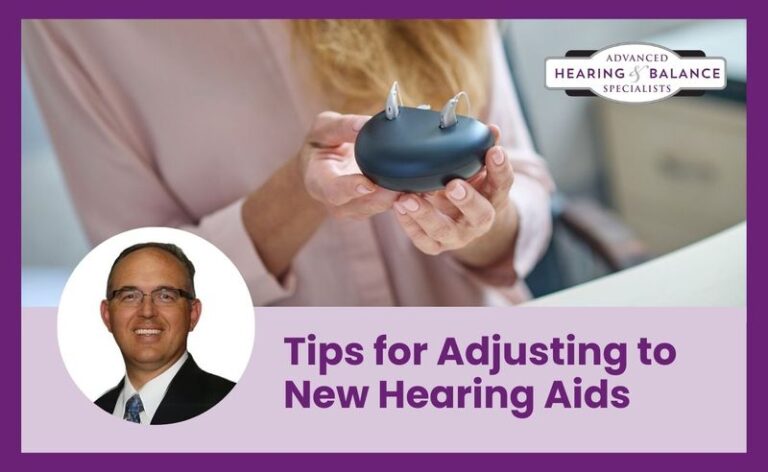 Tips for Adjusting to New Hearing Aids - Advanced Hearing & Balance ...